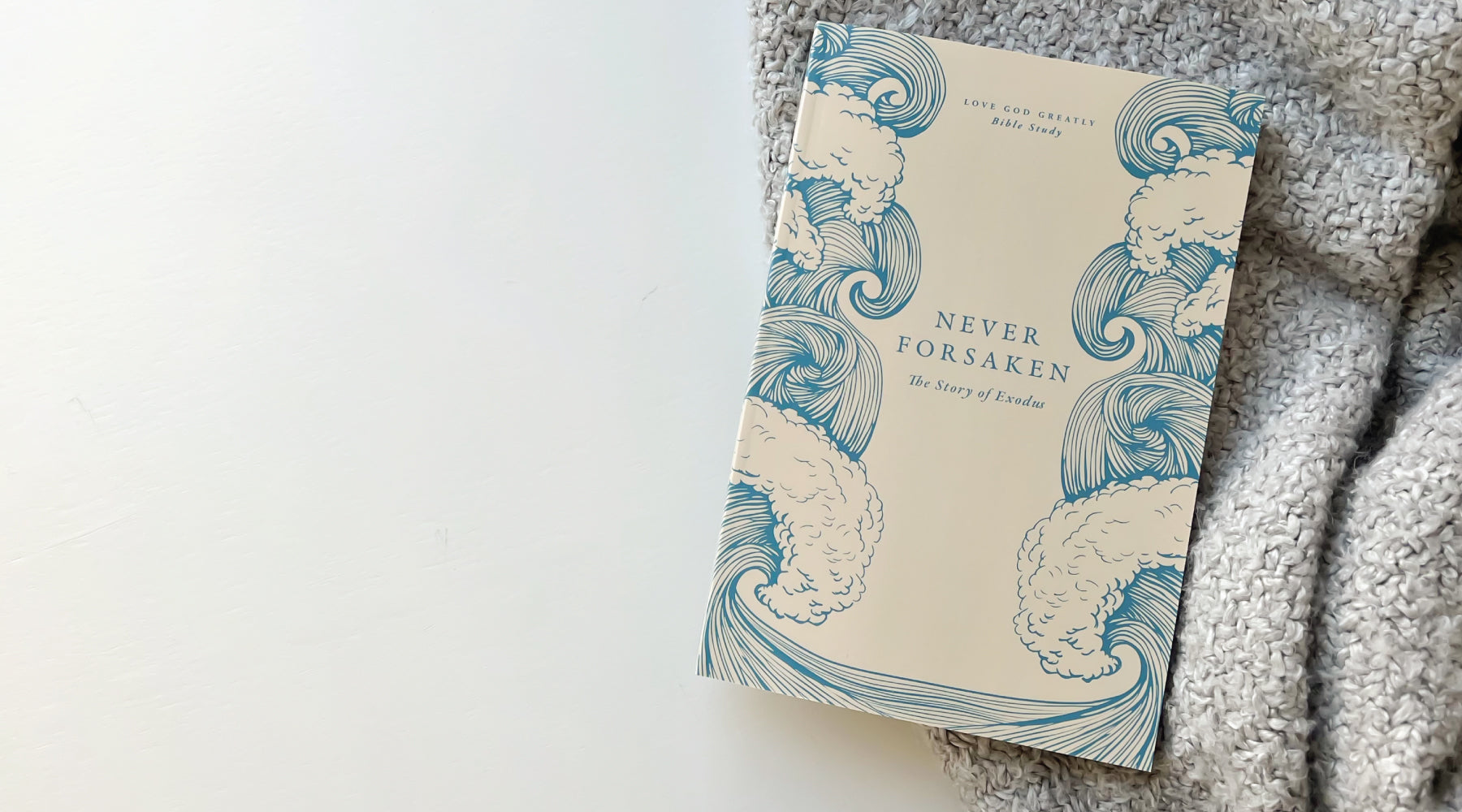 Never Forsaken – Love God Greatly