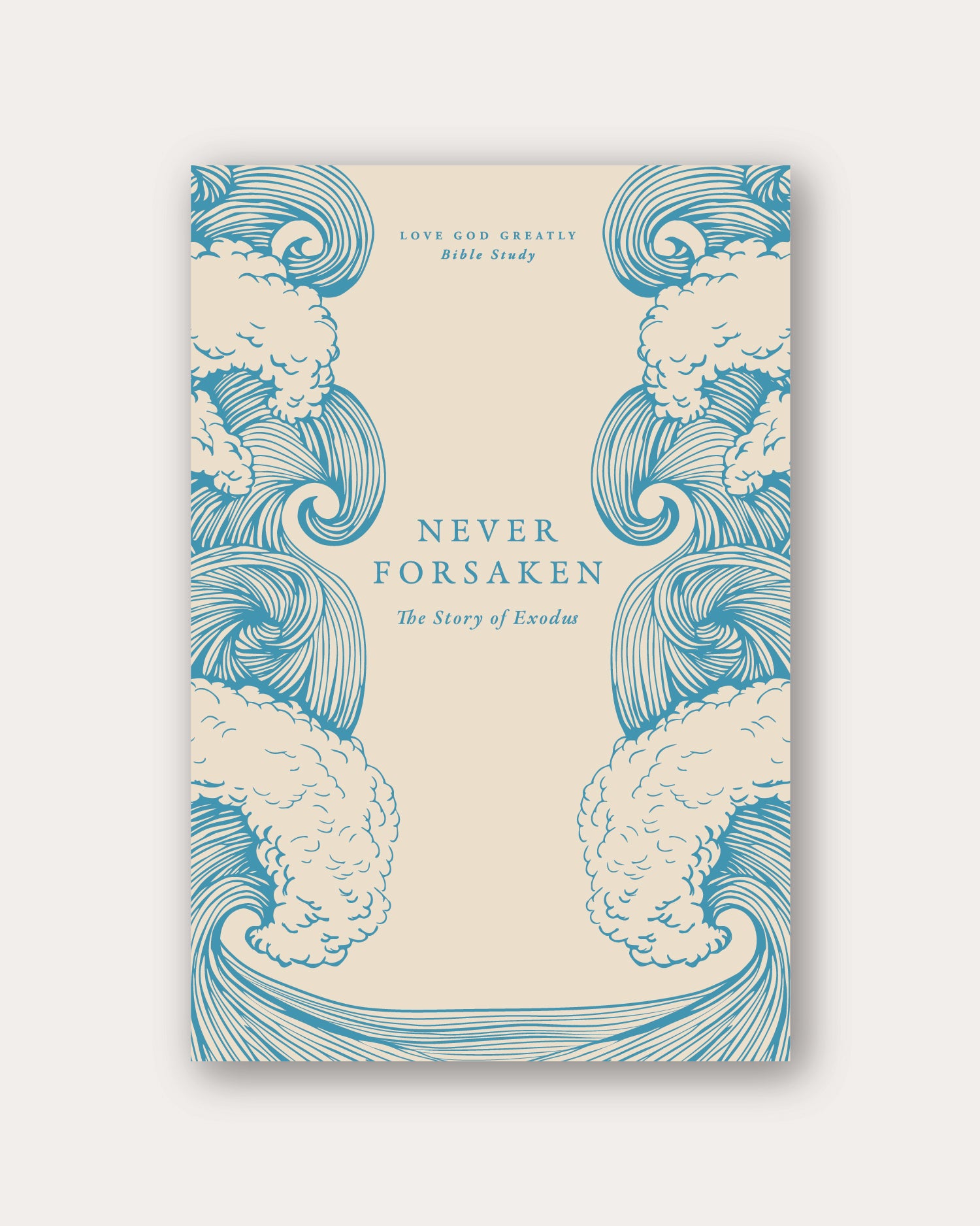 Never Forsaken – Love God Greatly
