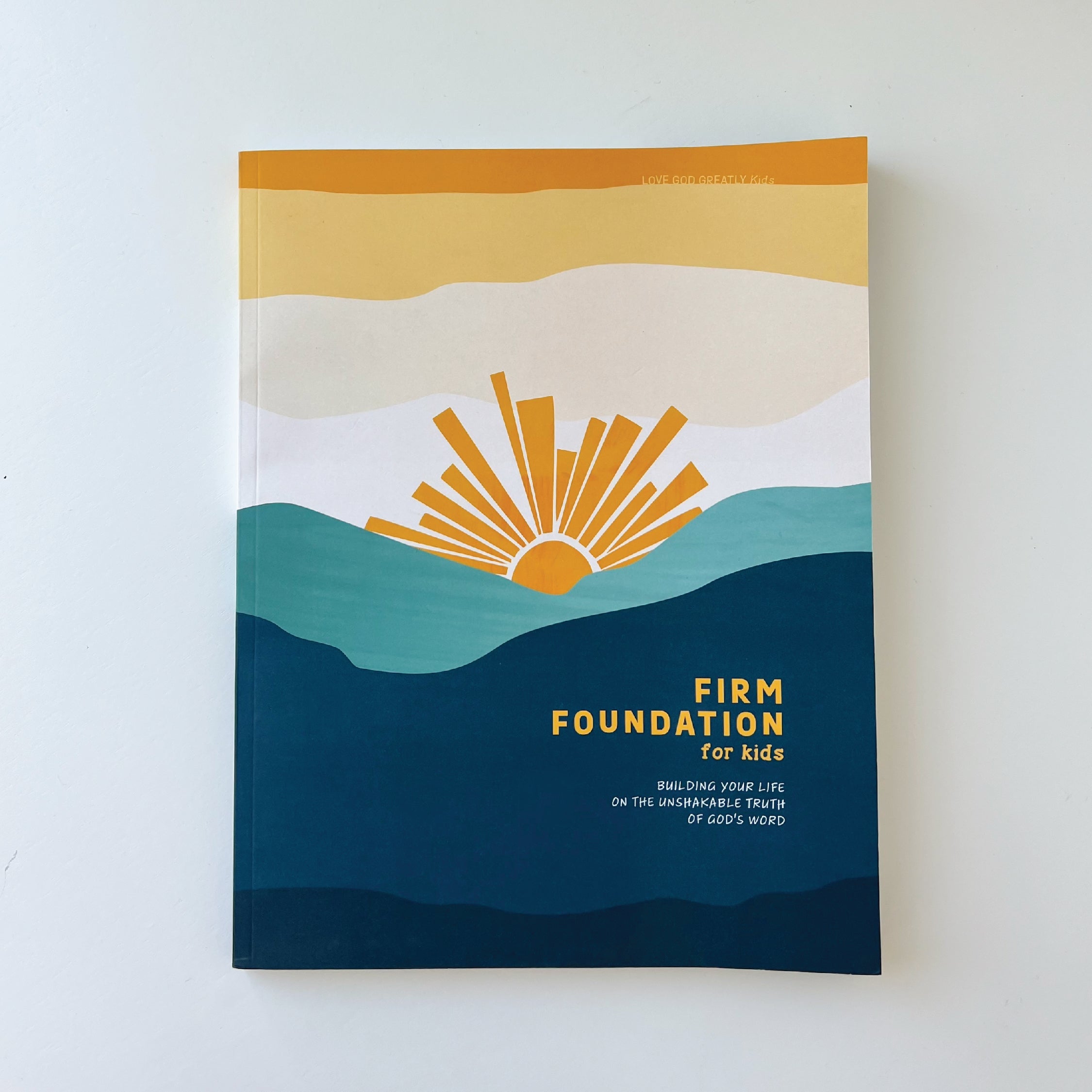 Firm Foundation for Kids – Love God Greatly